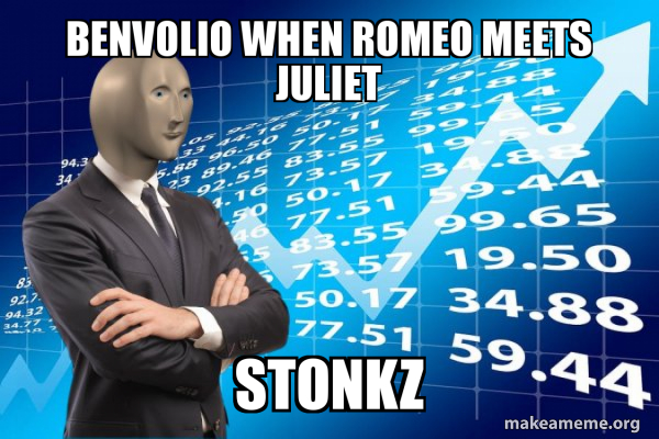 Benvolio when Romeo meets juliet Stonkz - Stonks Only Go Up Meme Generator