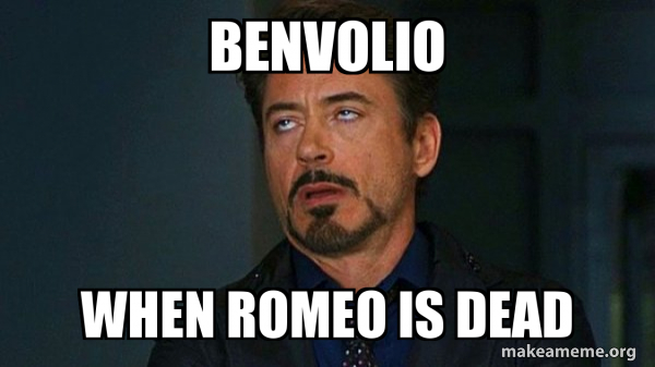 Benvolio When Romeo is dead - Tony Stark Eye Roll Meme Generator