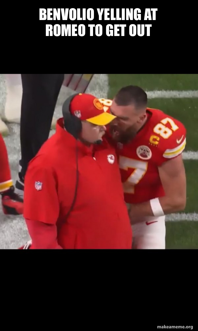Benvolio yelling at Romeo to get out - Travis Kelce and Coach Meme ...