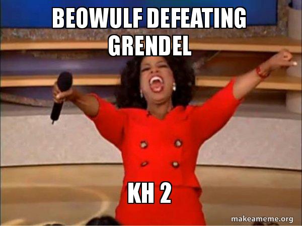 Beowulf defeating Grendel KH 2 - Oprah Winfrey - You Get a Car Meme ...