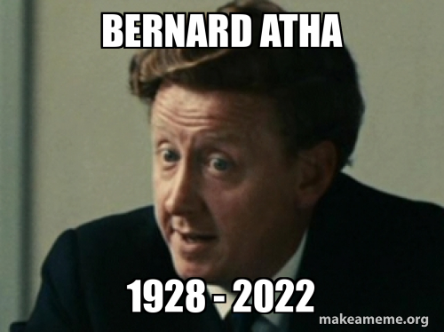 BERNARD ATHA 1928 - 2022 Meme Generator