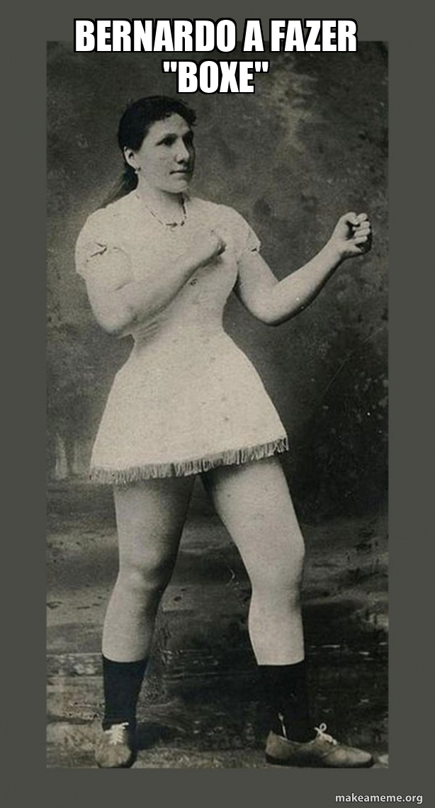 Bernardo a fazer "BOXE" - Overly Manly Woman Meme Generator