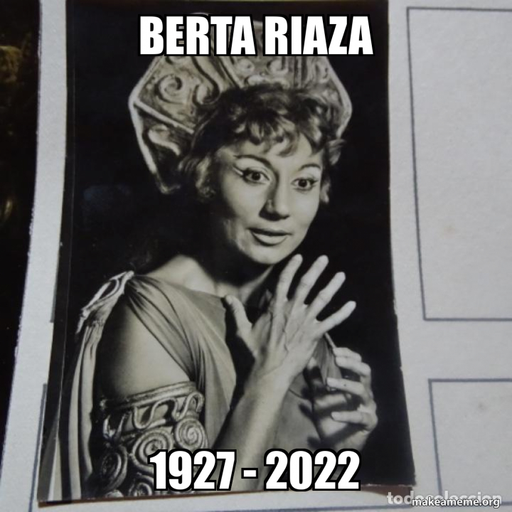 BERTA RIAZA 1927 - 2022 Meme Generator