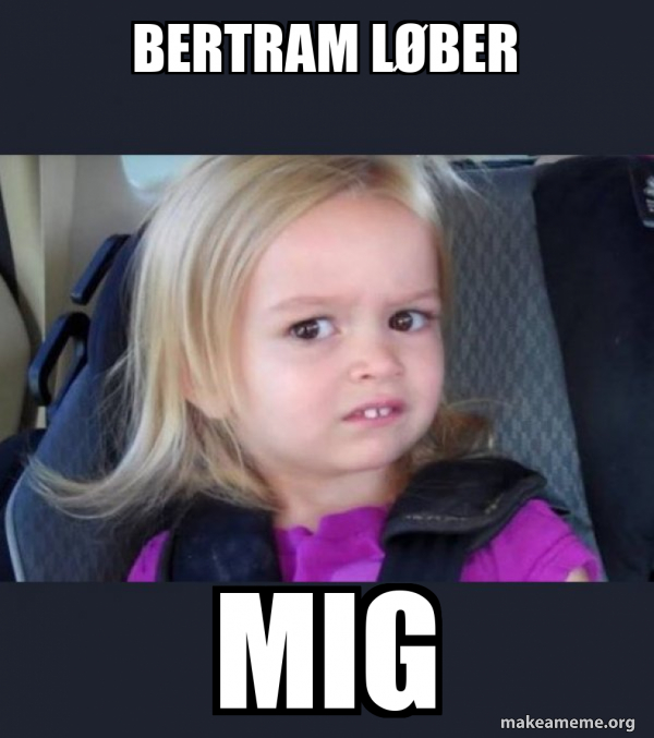 bertram løber mig - Side-Eyes Chloe Meme Generator