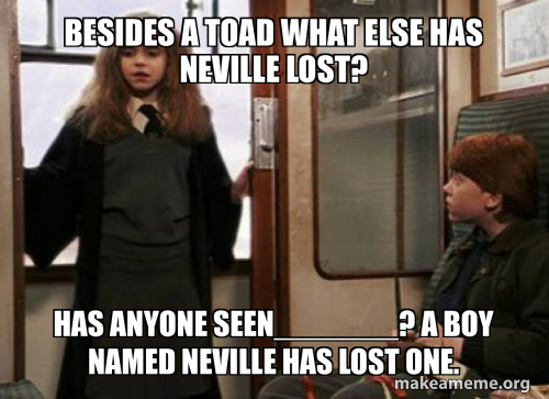 besides a toad what else has neville lost? Has anyone seen_______? A ...