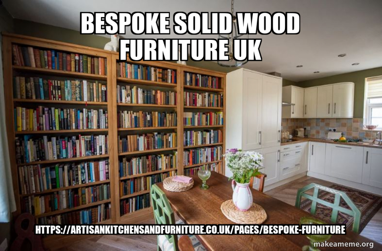 Bespoke Solid Wood Furniture UK HTTPS://ARTISANKITCHENSANDFURNITURE.CO ...