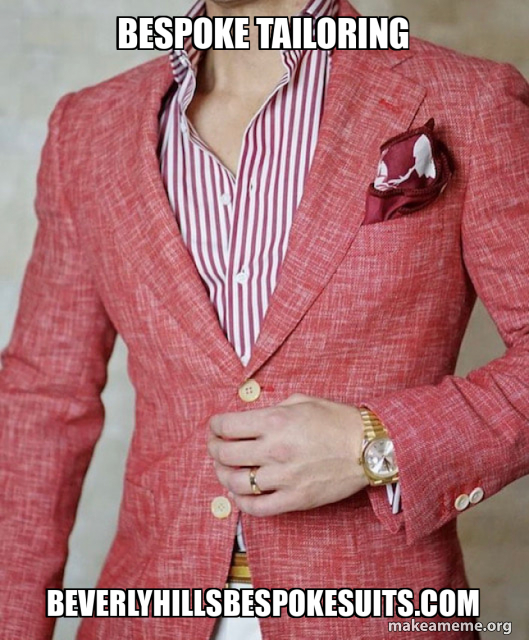 Bespoke tailoring beverlyhillsbespokesuits.com Meme Generator