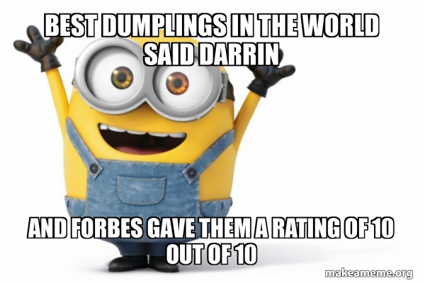 BEST DUMPLINGS IN THE WORLD SAID DARRIN AND FORBES GAVE THEM A RATING ...