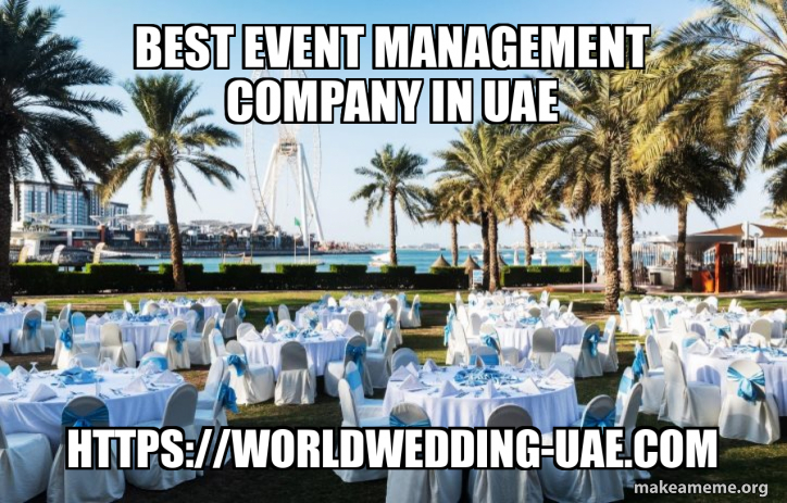 Best Event Management Company in UAE https://worldwedding-uae.com Meme ...