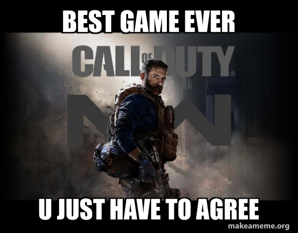 best game ever u just have to agree - Call of Duty (COD) - Modern ...