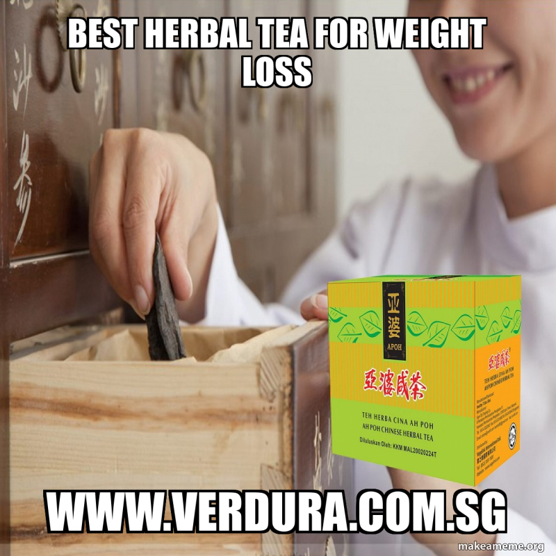 Best herbal tea for weight loss www.verdura.com.sg Meme Generator