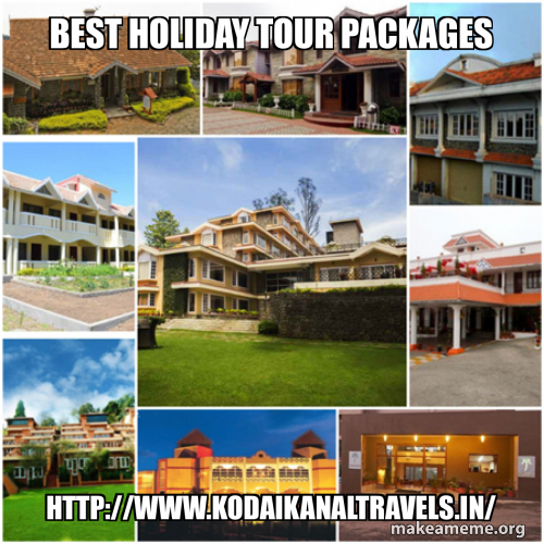 Best holiday tour packages HTTP://WWW.KODAIKANALTRAVELS.IN/ Meme Generator