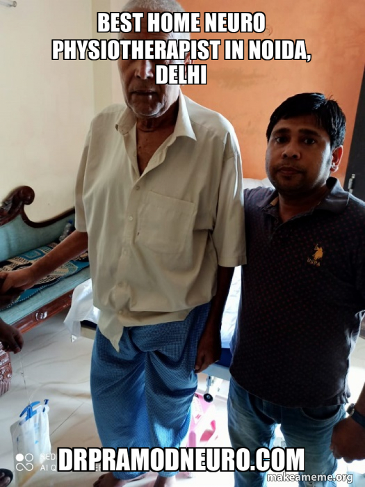 Best Home Neuro Physiotherapist in Noida, Delhi drpramodneuro.com Meme ...