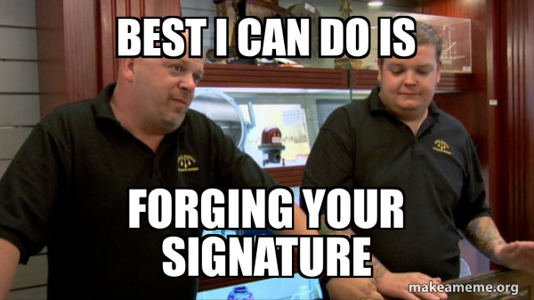 Best i can do is Forging your signature - Pawn Stars Meme Generator