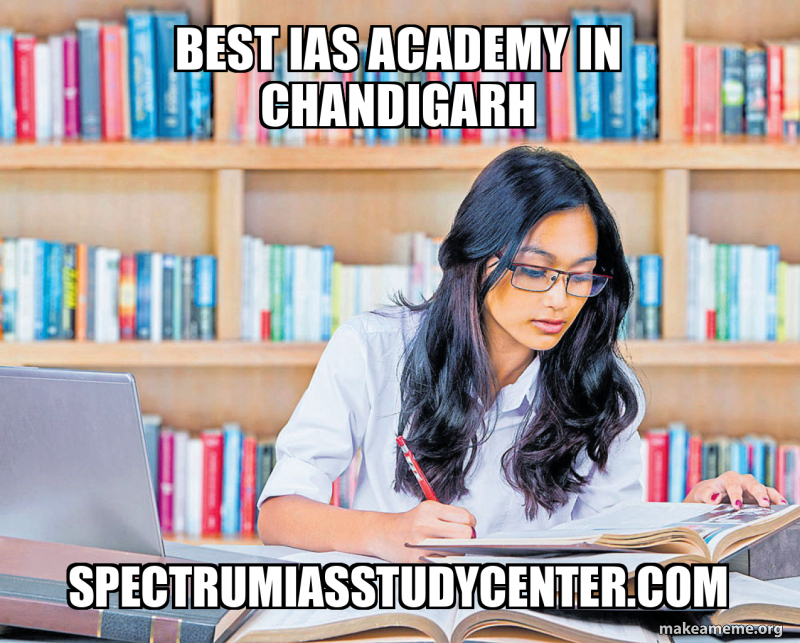 Best IAS Academy in Chandigarh spectrumiasstudycenter.com Meme Generator