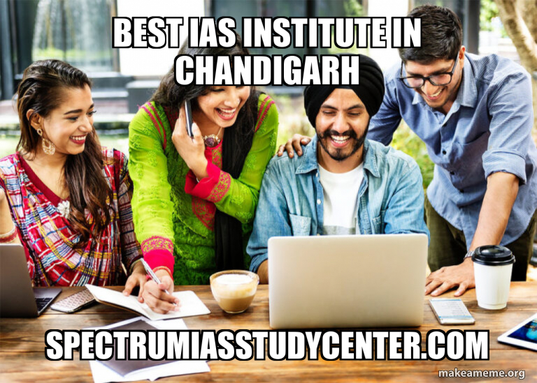 Best IAS institute in Chandigarh spectrumiasstudycenter.com Meme Generator