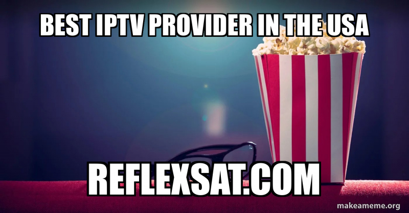 Best IPTV provider in The USA reflexsat.com Meme Generator