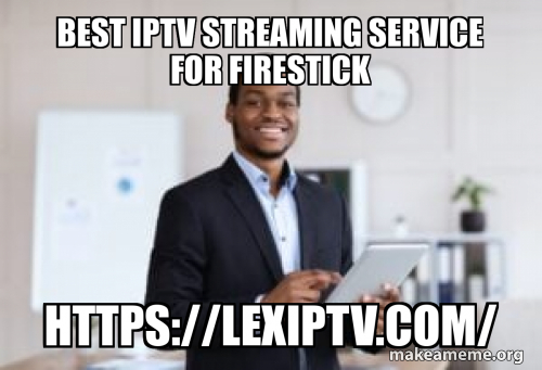 Best Iptv Streaming Service For Firestick https://lexiptv.com/ Meme ...