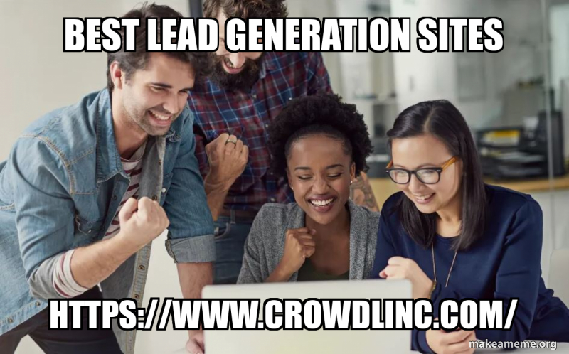 best lead generation sites HTTPS://WWW.CROWDLINC.COM/ Meme Generator