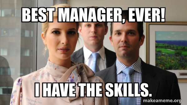 Best Manager, Ever! I have the skills. - The Trump Kids Eric, Donald Jr ...