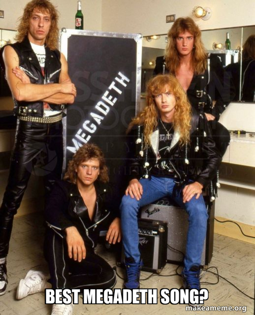 best megadeth song? Meme Generator