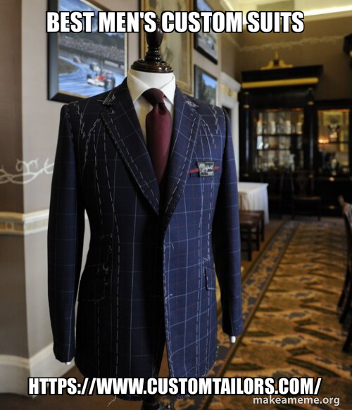 best men's custom suits https://www.customtailors.com/ Meme Generator