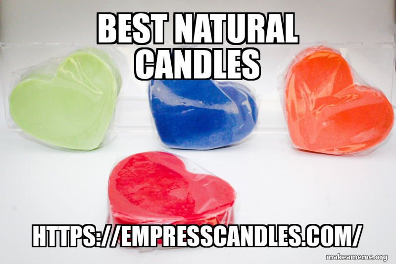 Best Natural Candles https://empresscandles.com/ Meme Generator