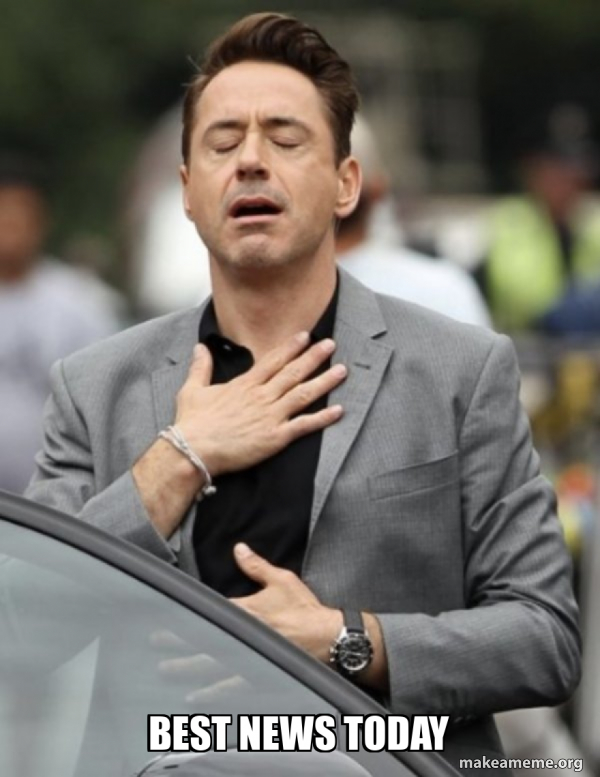 Best news today - Tony Stark Relief Meme Generator