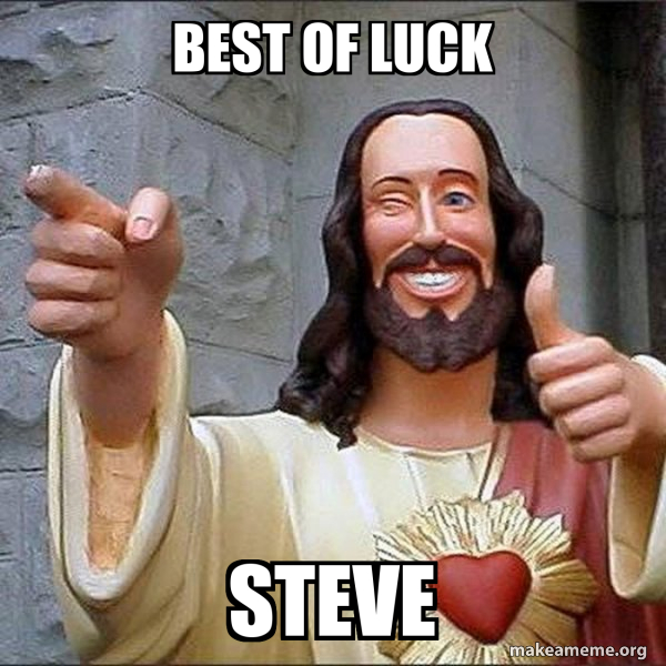 Best of Luck Steve - Cool Jesus Meme Generator