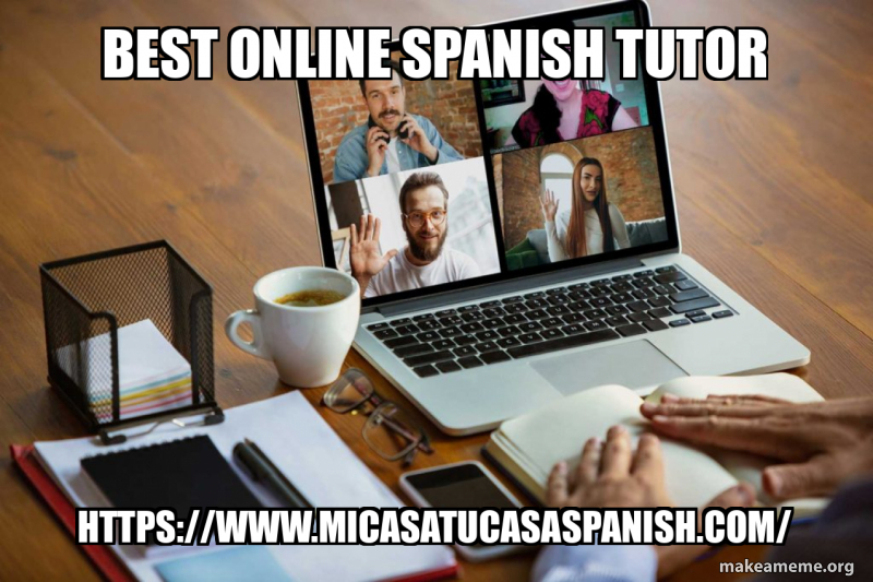 Best Online Spanish Tutor https://www.micasatucasaspanish.com/ Meme ...
