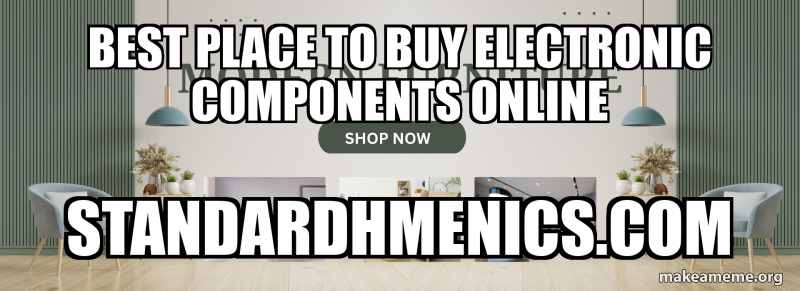 Best Place to Buy Electronic Components Online standardhmenics.com Meme ...