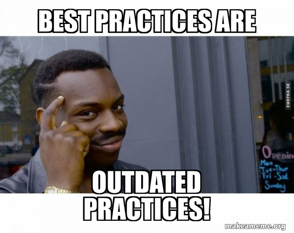 Best practices are outdated practices! - Roll Safe Black Guy Pointing ...