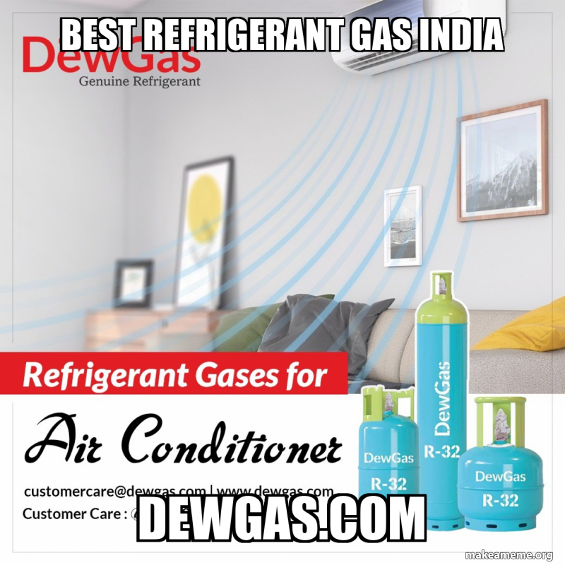 Best refrigerant gas India dewgas.com Meme Generator