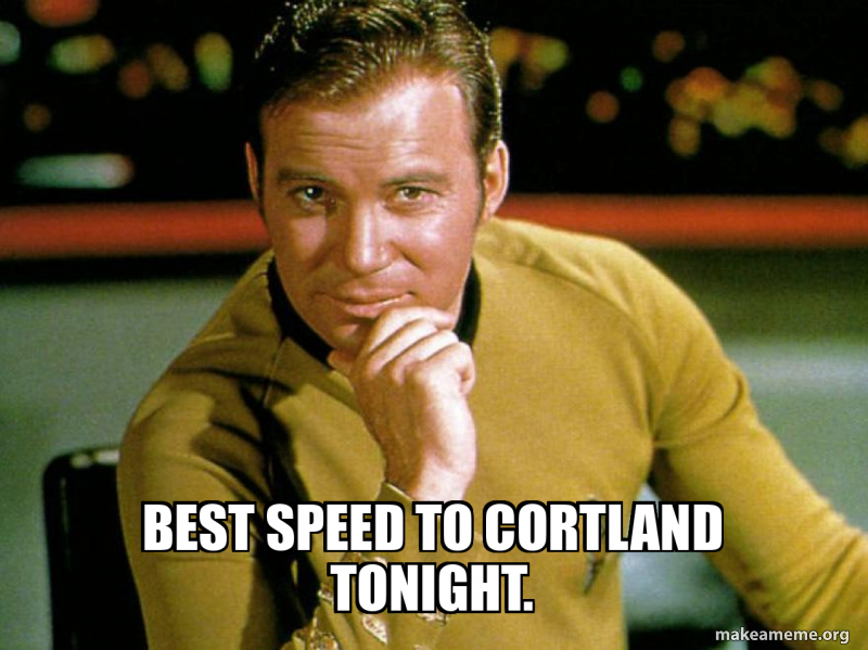 Best speed to Cortland tonight. Meme Generator