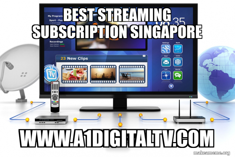 best streaming subscription Singapore www.a1digitaltv.com Meme Generator