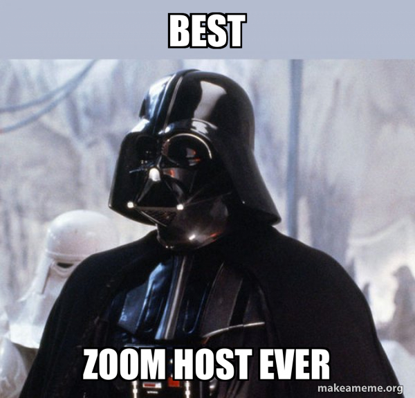 Best Zoom Host ever - Darth Vader Meme Generator