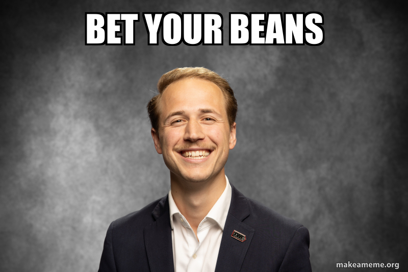 Bet your beans Meme Generator