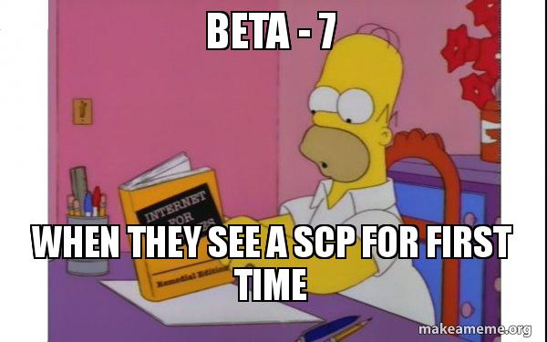beta - 7 when they see a scp for first time - Computer Homer | Make a Meme