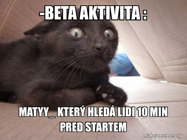 -BETA AKTIVITA : matyy_ který hledá lidi 10 min pred startem - Schitzo ...