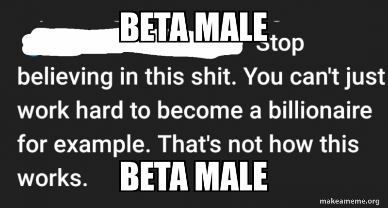 Beta male Beta male Meme Generator