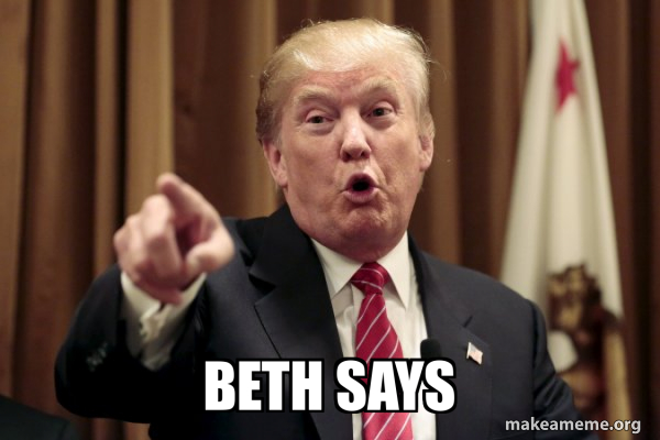Beth Says - Donald Trump Says Meme Generator