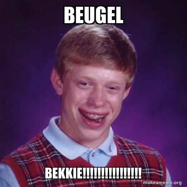beugel BEKKIE!!!!!!!!!!!!!!!! - Bad Luck Brian Meme Generator