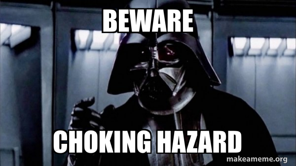 beware choking hazard - Darth Vader - Choke Meme Generator
