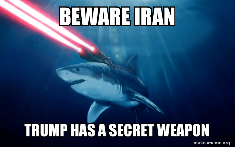 Beware Iran Trump has a secret weapon Meme Generator