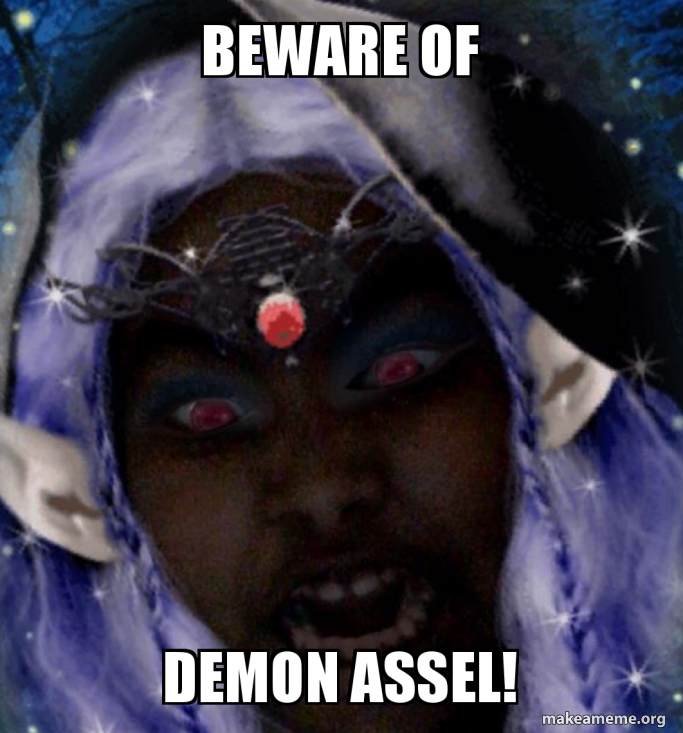 Beware of demon assel! Meme Generator