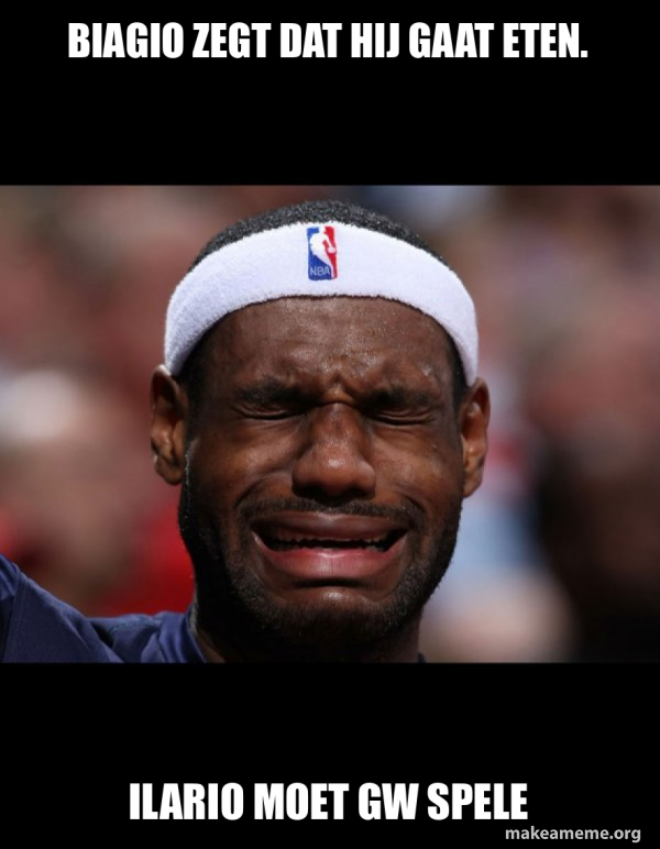 Biagio zegt dat hij gaat eten. Ilario moet gw spele - Lebron Crying ...