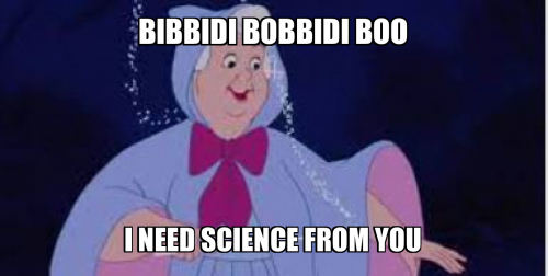 BIBBIDI BOBBIDI BOO I need science from you Meme Generator