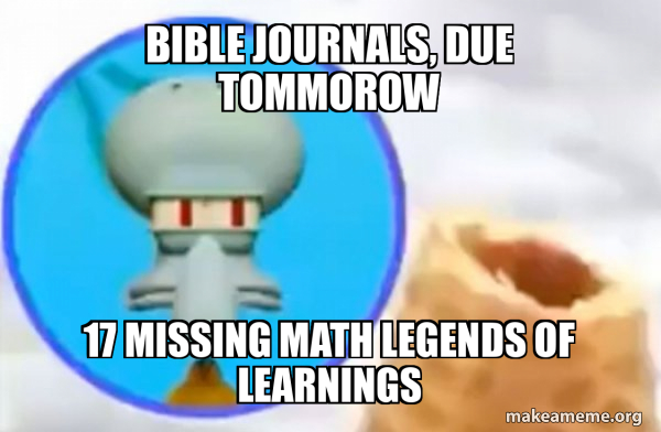Bible Journals, Due Tommorow 17 Missing math legends of learnings ...