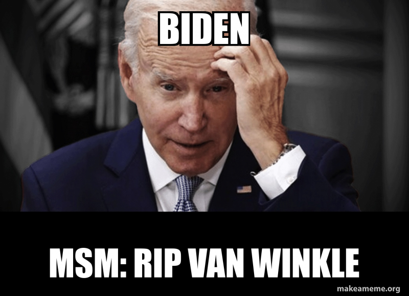Biden mSM: RIP VAN WINKLE Meme Generator