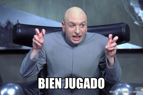 bien jugado - Dr Evil Austin Powers Meme Generator